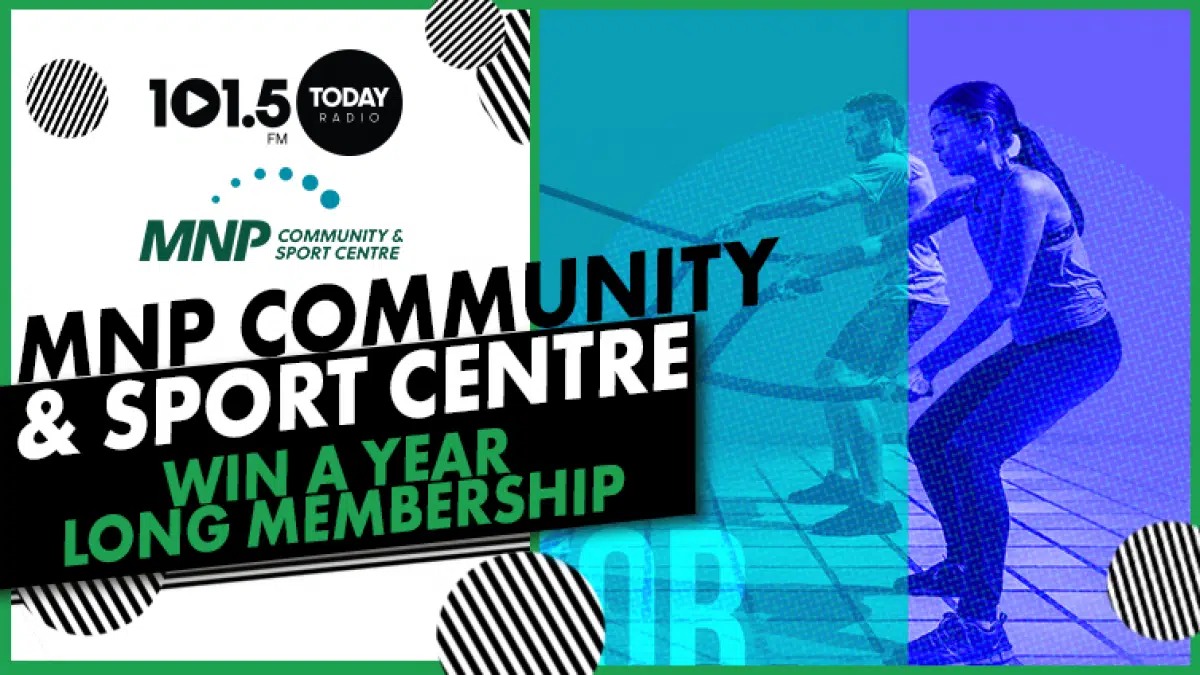 Win a MNP Community & Sport Centre Membership! | 101.5 TODAY Radio