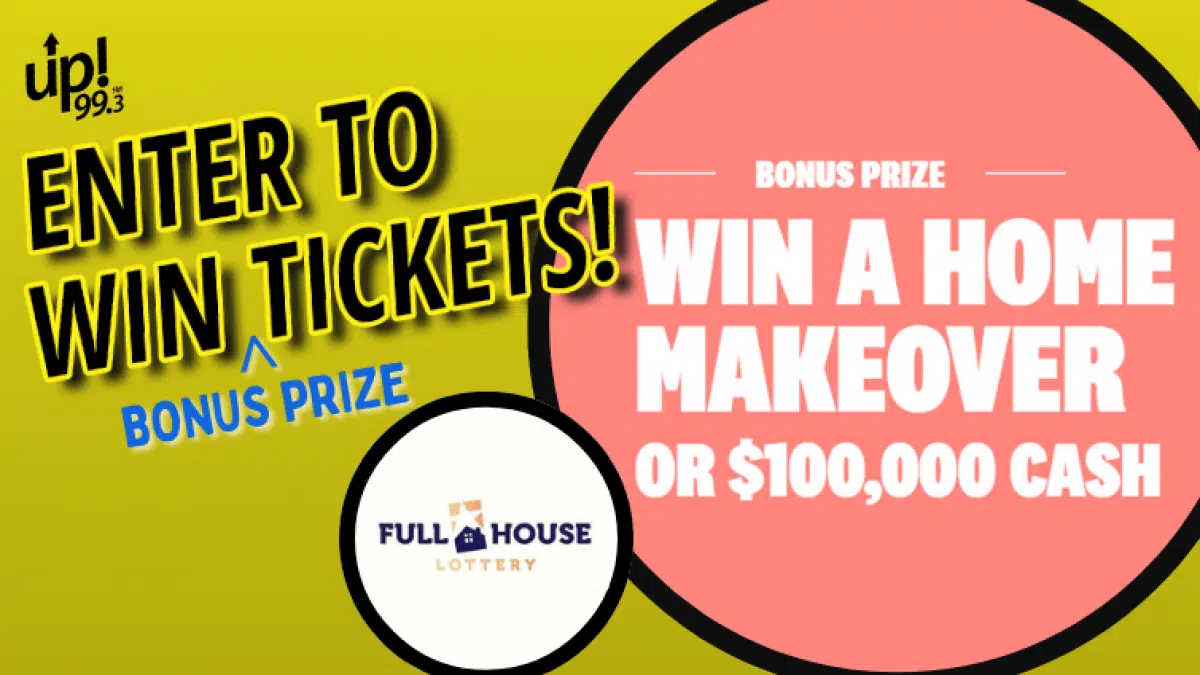 Win a Full House Lottery BONUS PRIZE Ticket | up! 99.3