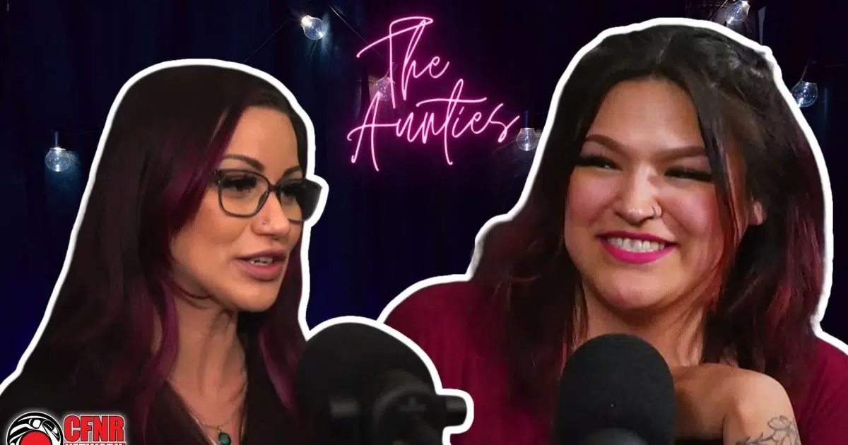 Episode 3 :: The Aunties | CFNR Network