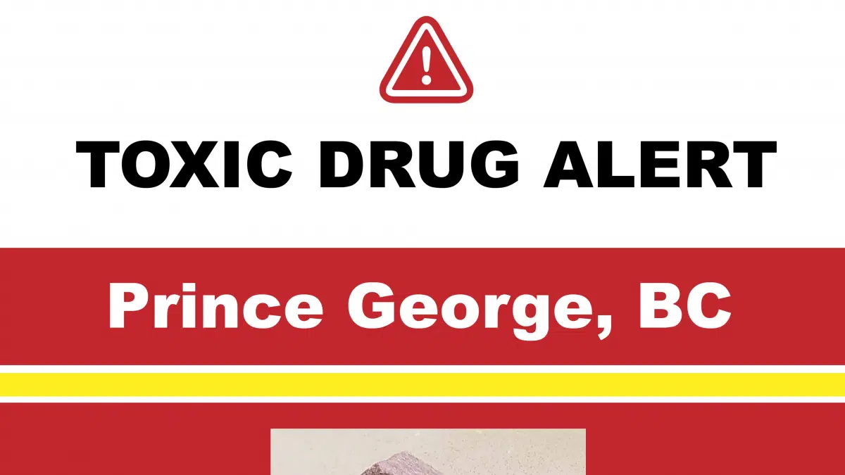 Northern Health Issues Toxic Drug Alert for Prince George, Warns ...