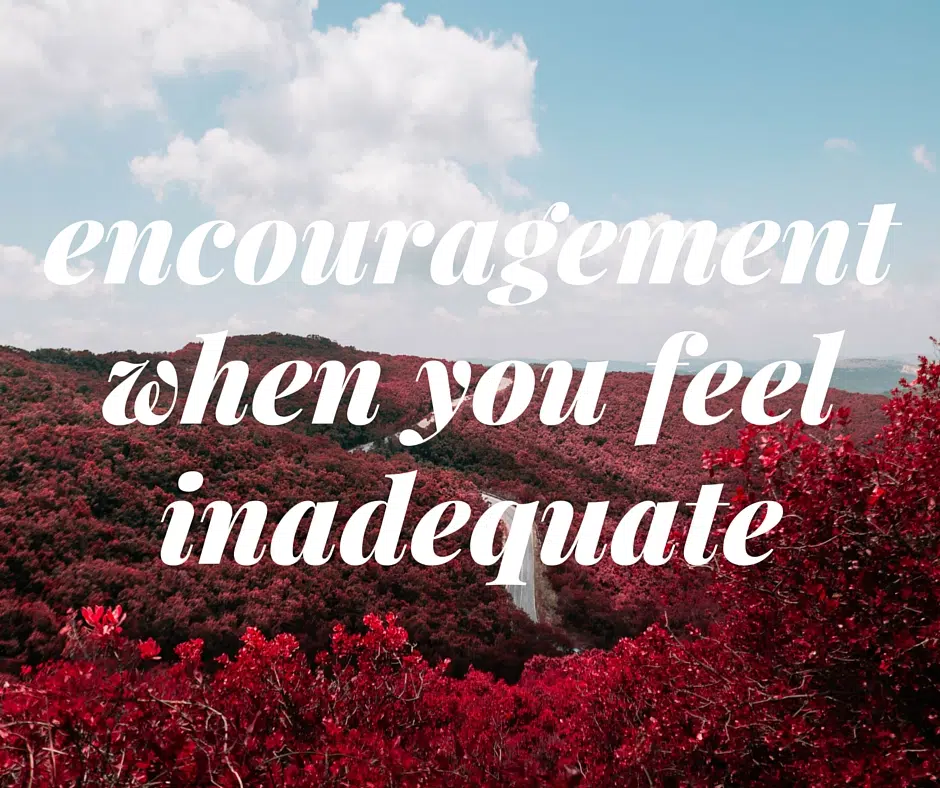 Encouragement When You Feel Inadequate | SPIRIT 105.3