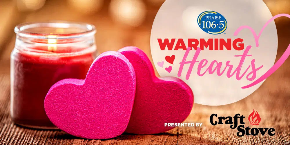 Warming Hearts | PRAISE 106.5
