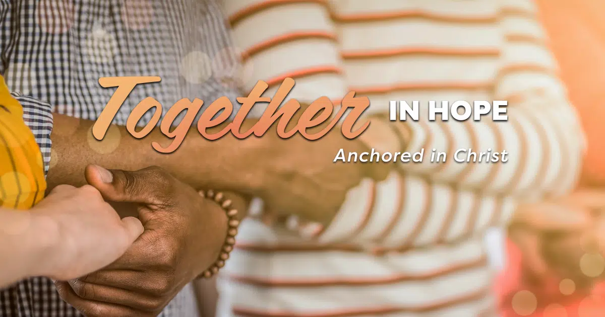 Together in Hope: Designed for Community | PRAISE 106.5