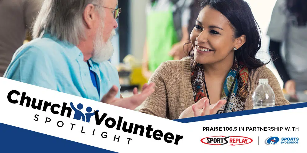 Church Volunteer Spotlight | PRAISE 106.5