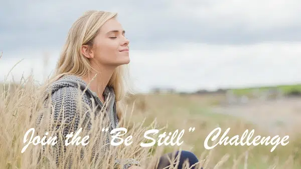 Participate In Our ‘Be Still’ Challenge | AllMomDoes