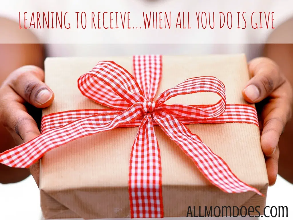 Learning To Receive When All You Ever Do Is Give | AllMomDoes
