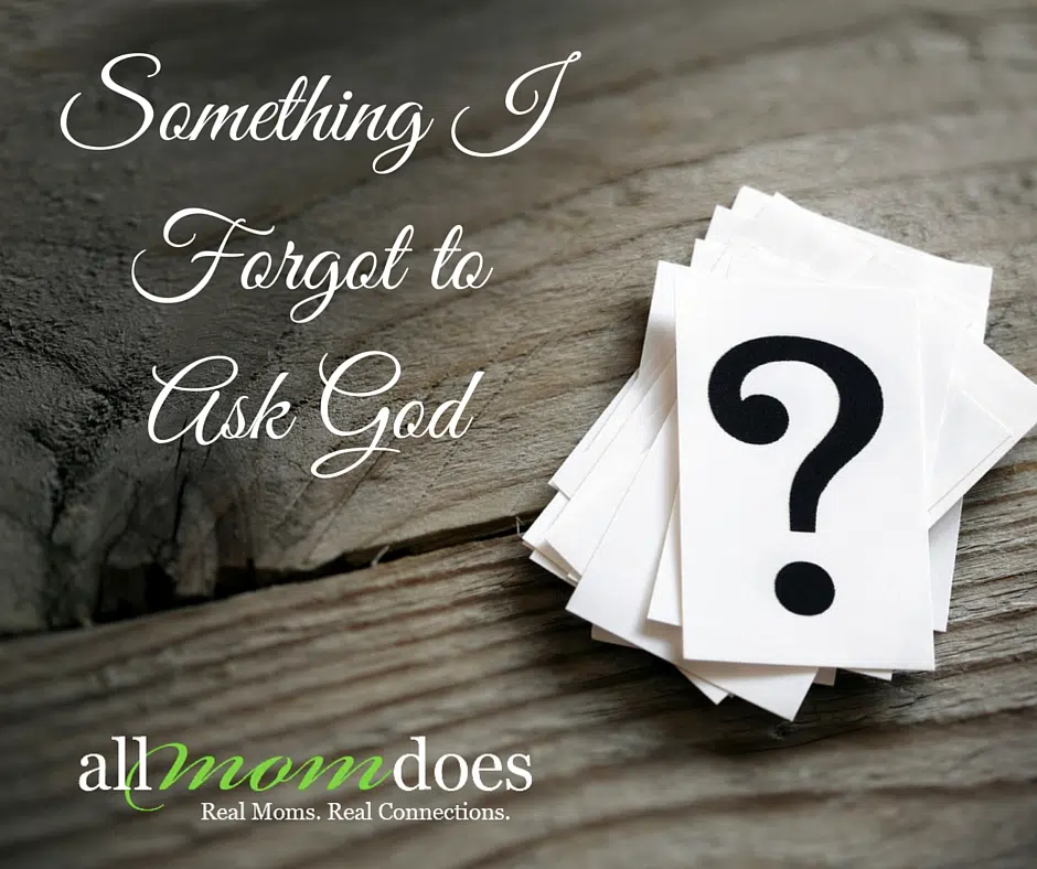 Something I Forgot to Ask God | AllMomDoes