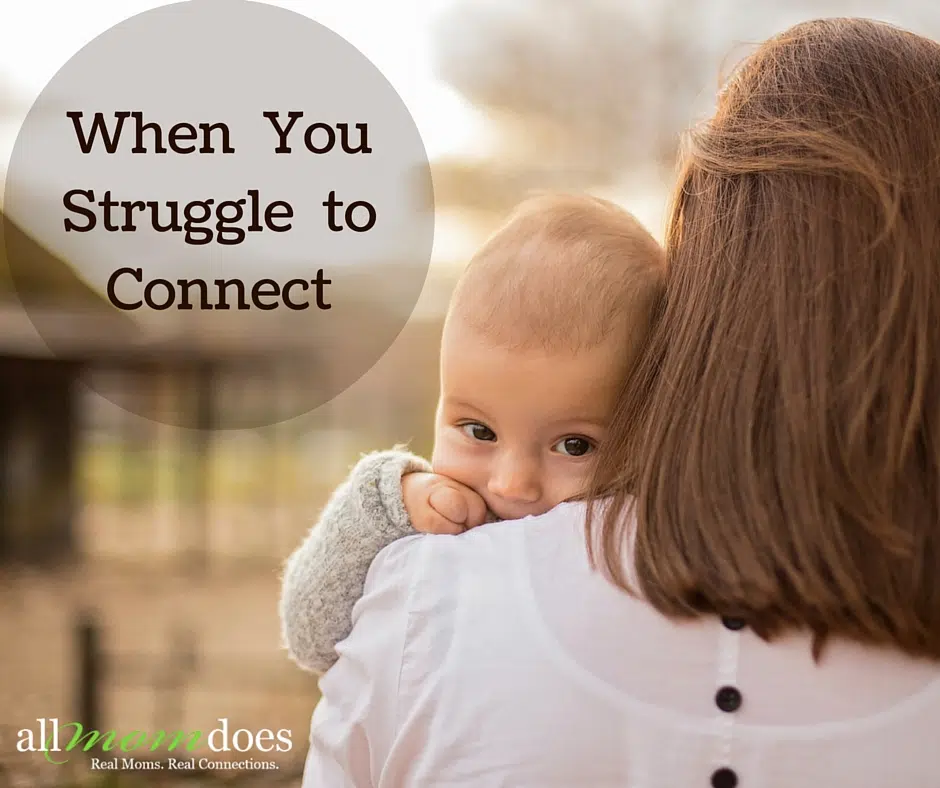 When You Struggle to Connect | AllMomDoes