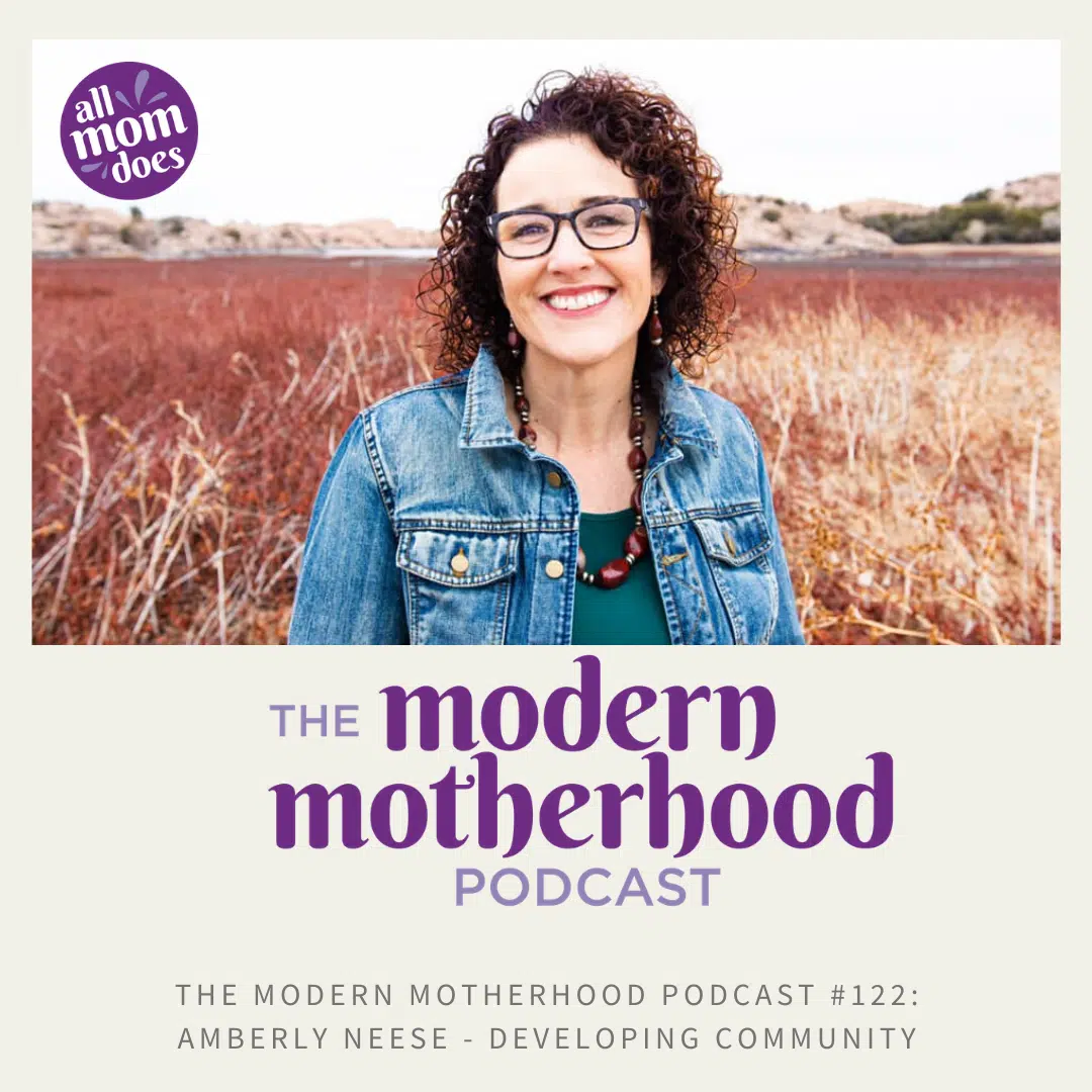 The Modern Motherhood Podcast #122: Amberly Neese – Developing ...