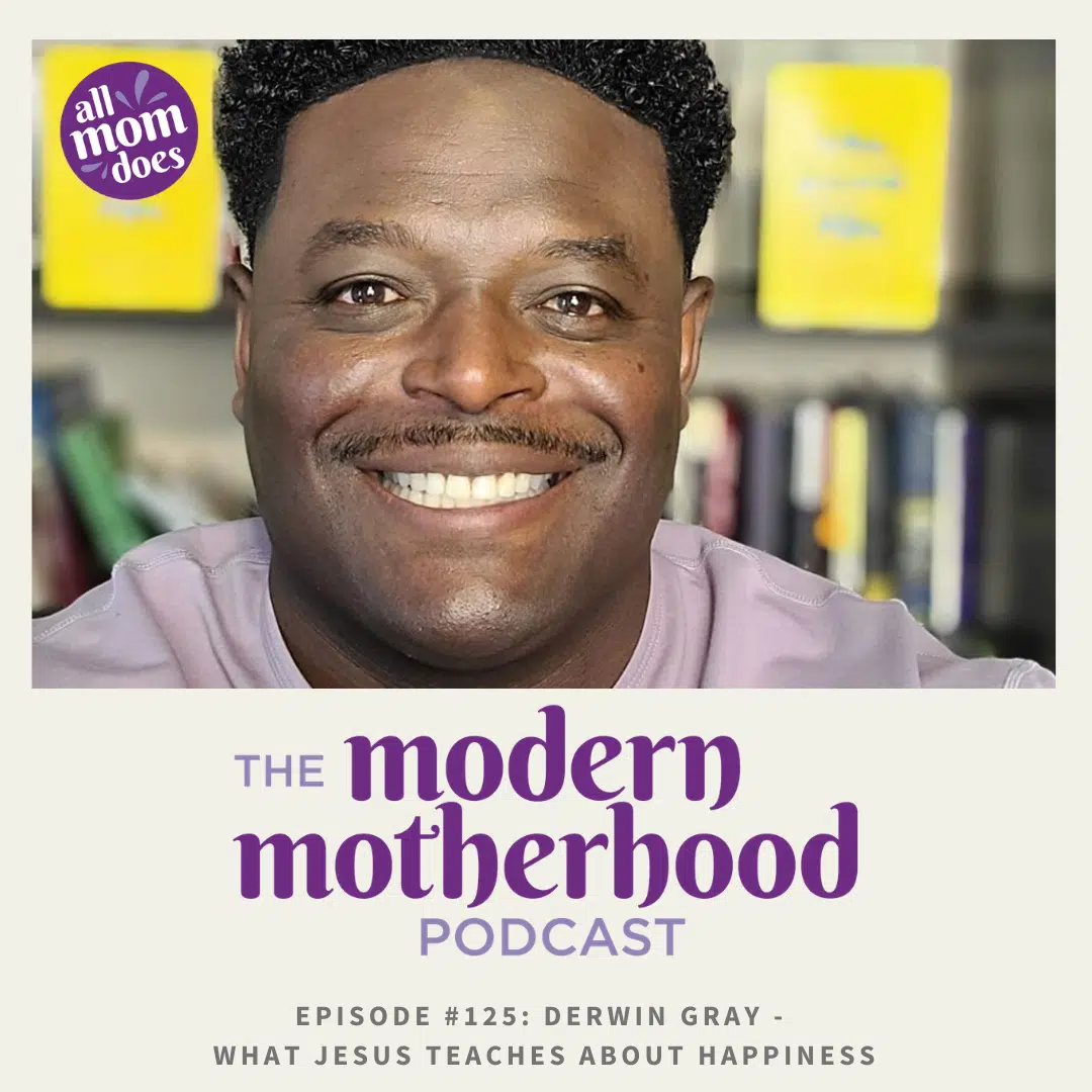 The Modern Motherhood Podcast #125: Derwin Gray – What Jesus Teaches ...