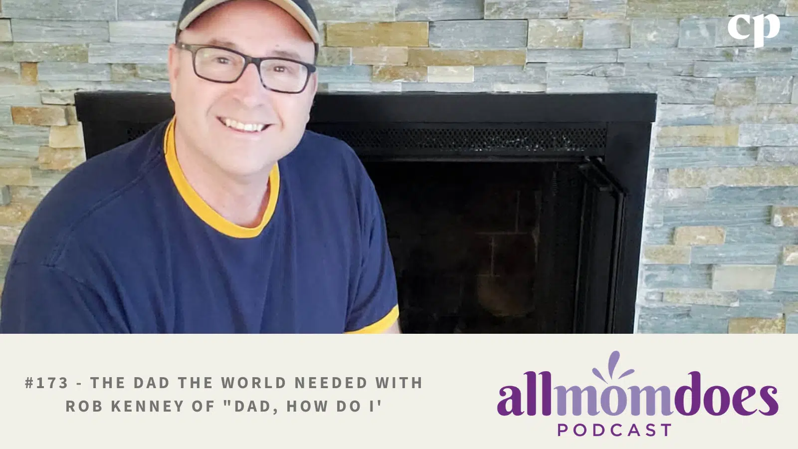 #173 – The Dad The World Needed with Rob Kenney of “Dad, How Do I ...