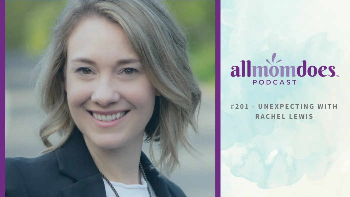 #201 – Unexpecting with Rachel Lewis | AllMomDoes