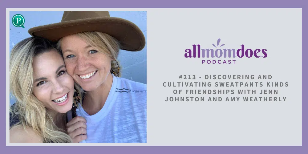 #213 – Discovering and Cultivating Sweatpants Kinds of Friendships with ...