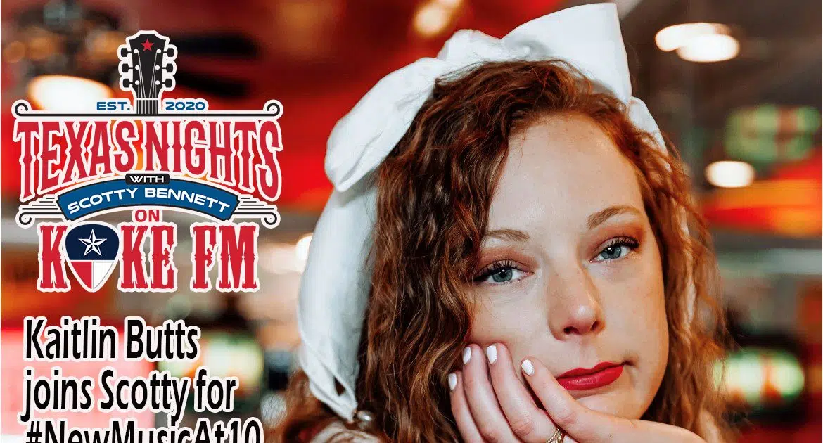 LISTEN: Kaitlin Butts on Texas Nights with Scotty Bennett 3/2/22 | KOKE FM