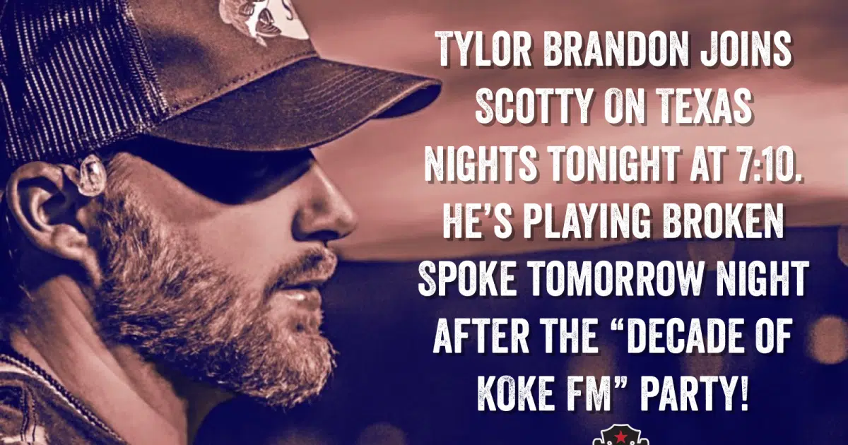 LISTEN: Tylor Brandon on Texas Nights with Scotty Bennett 7/6/22 | KOKE FM
