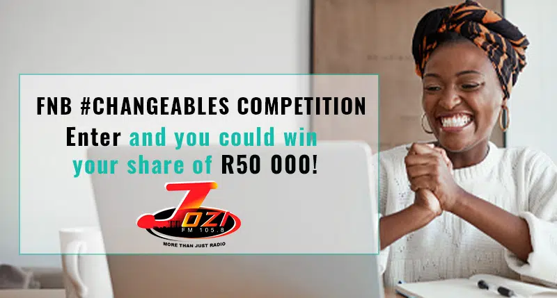 FNB CHANGEABLES COMPETITION | Jozi FM