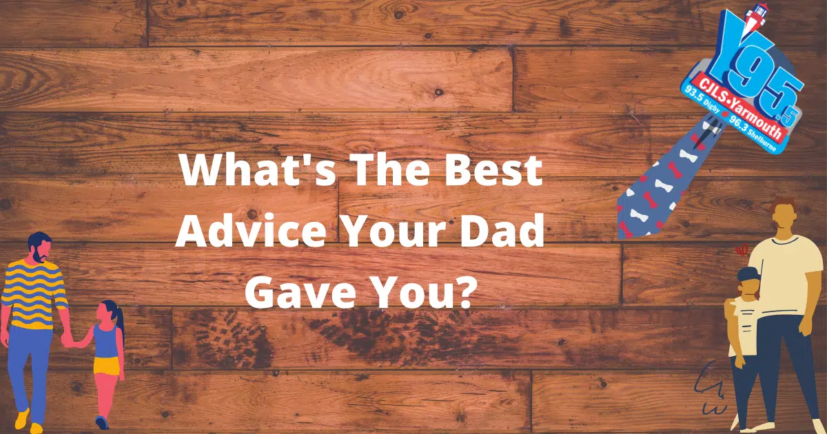 Father’s Day Is This Sunday! What’s The Best Advice Your Dad Has Given ...