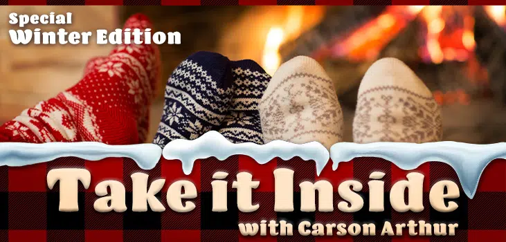 Take It Inside with Carson Arthur | CJBQ 800 am
