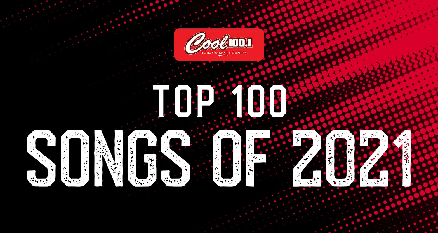 Cool 100’s Top 100 of 2021 | Cool 100.1 FM