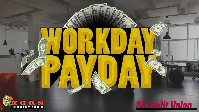 Workday Payday | KORN Country 100.3 | WYGB-FM Franklin, Indiana | Local ...