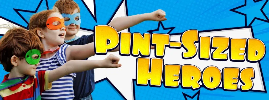 Pint Sized Heroes | Y94