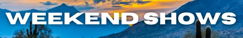 Weekend Featured Shows | 1100 KFNX