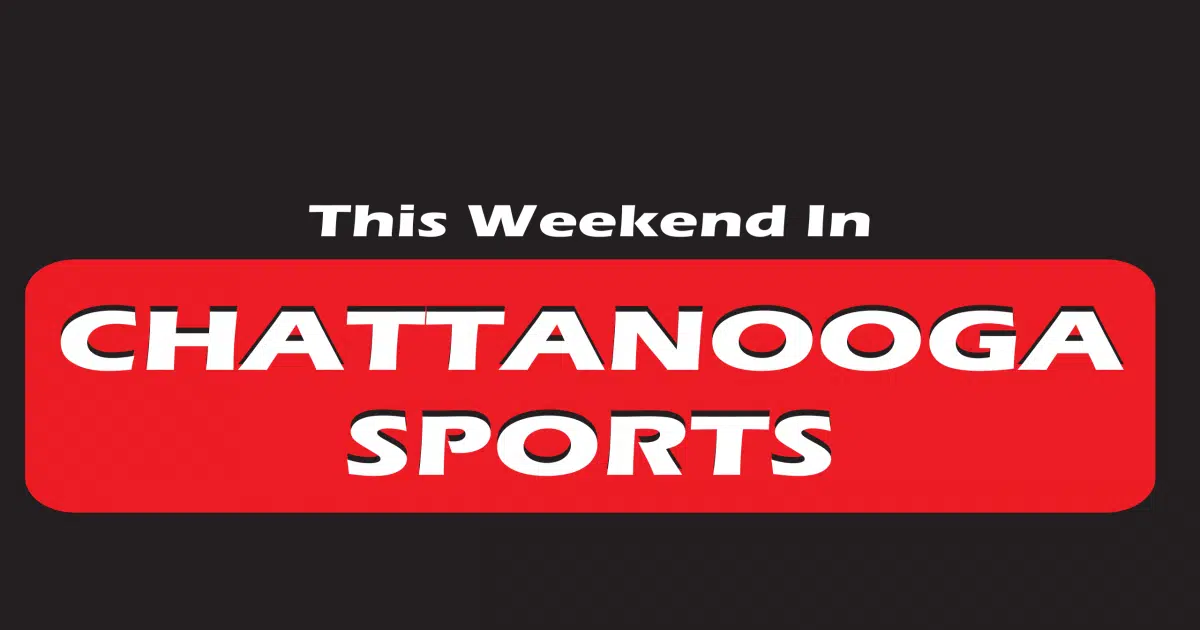 This Weekend in Chattanooga Sports | ESPN Chattanooga - WALV FM