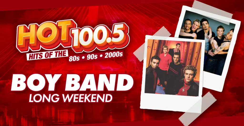 Boy Band Long Weekend | HOT 100.5 - Hits of the 80s · 90s · 2000s