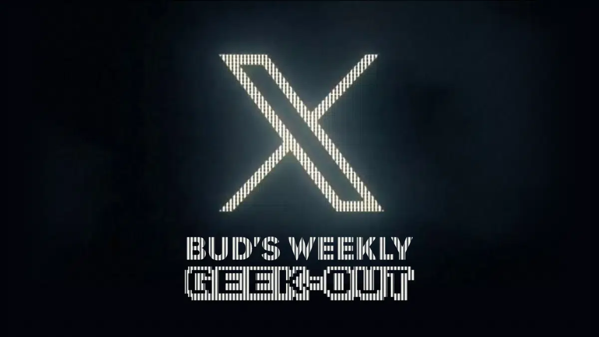 Bud’s Weekly Geek-out! 20230726 – Twitter X | The Zone @ 91-3