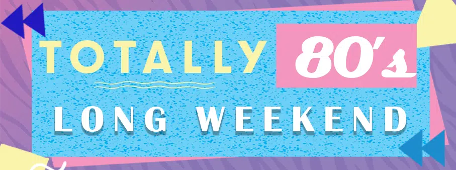 Totally 80s Long Weekend | Ocean 100 - Charlottetown